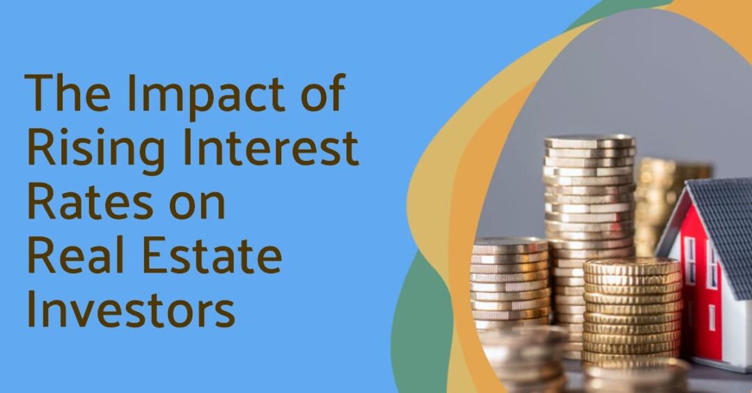 How Rising Interest Rates Affect Real Estate Investors?