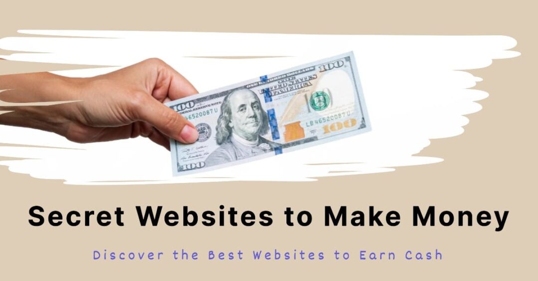 45 Secret Websites to Make Money: 2024 Edition