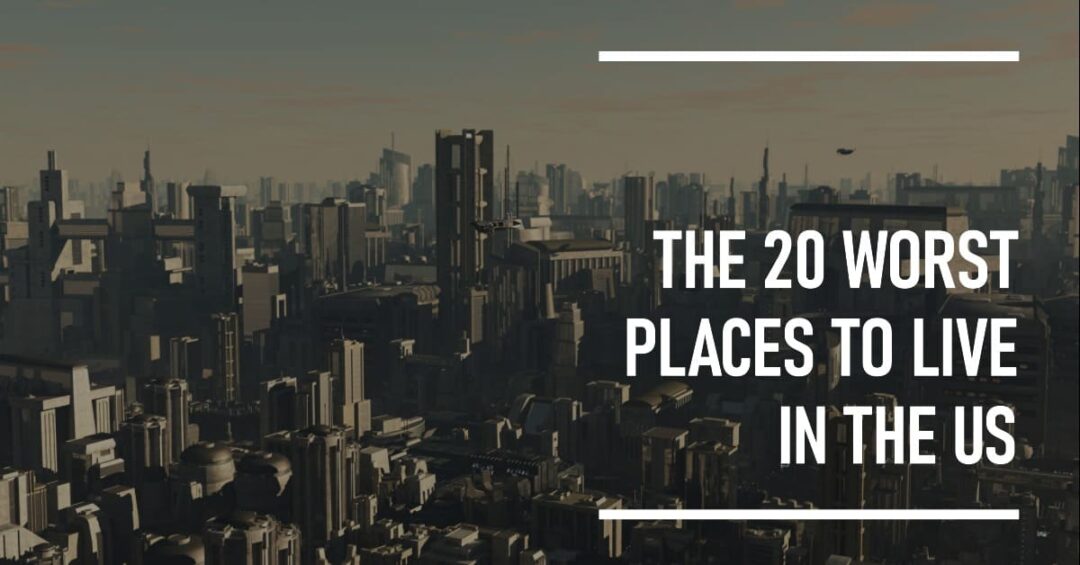 20 Worst Places to Live in the US (2025): Avoid These Cities