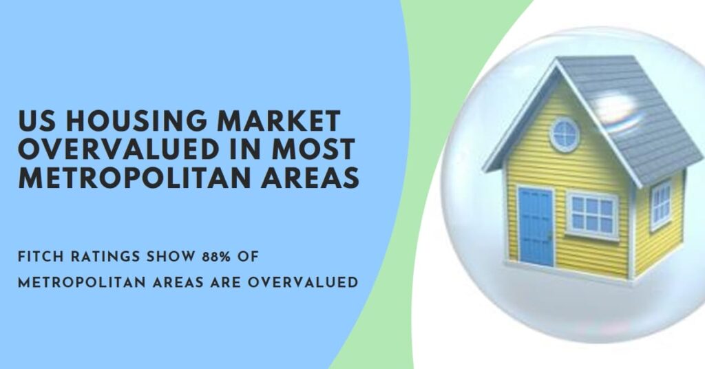 US Housing Market Overvalued in 88% of Metropolitan Areas