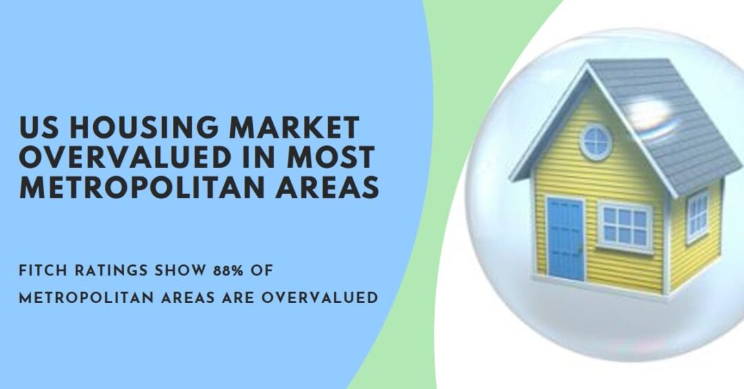 US Housing Market Overvalued in 88% of Metropolitan Areas