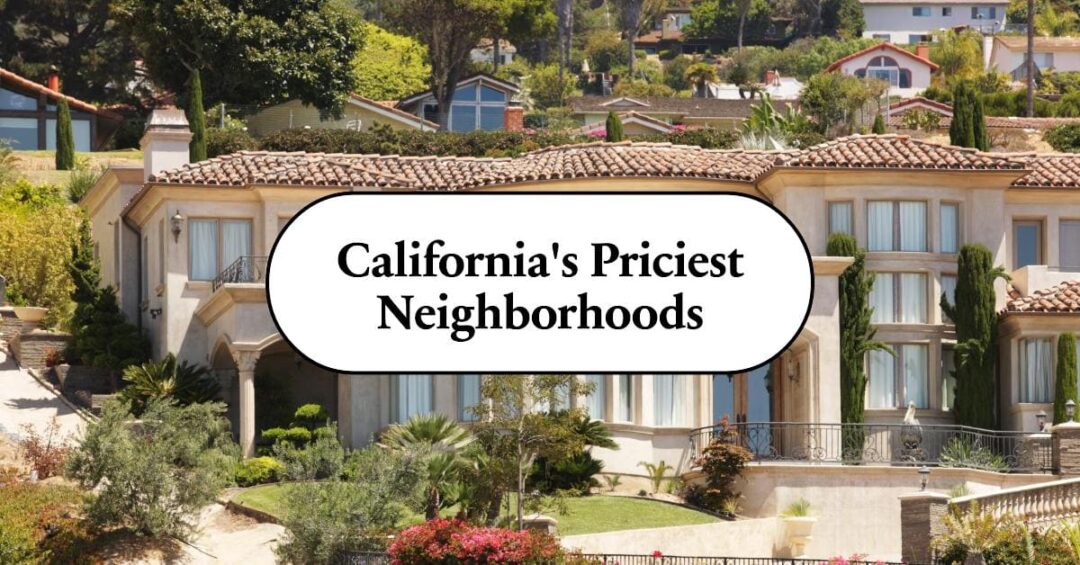 24 Most Expensive Neighborhoods in California (2025)