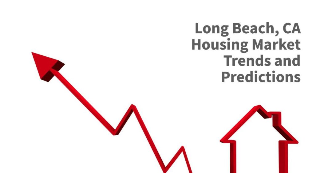 Long Beach CA Housing Market: Trends & Forecast 2025-2026