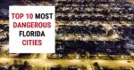 Top 10 Most Ghetto Cities in Florida (2025)