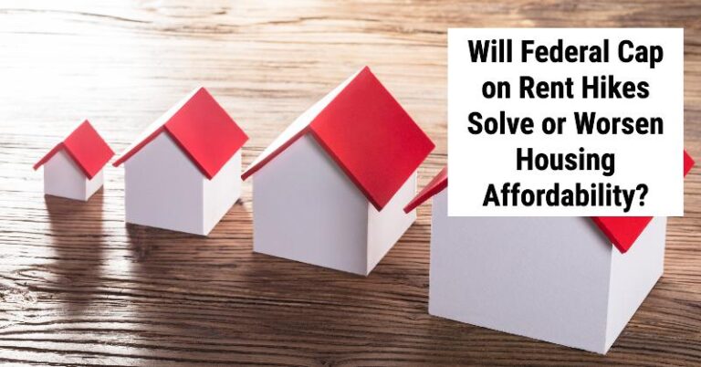 Will Federal Cap on Rent Hikes Solve or Worsen Housing Affordability?