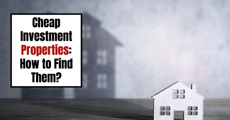 Cheap Investment Properties: How to Find Them?