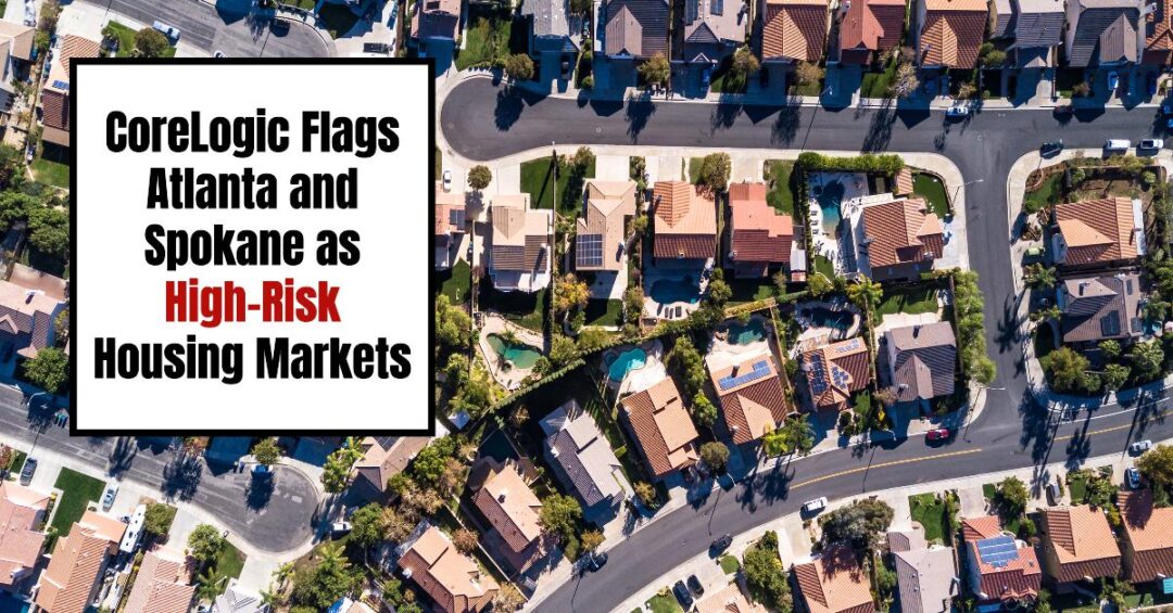 CoreLogic Flags Atlanta and Spokane as High-Risk Housing Markets