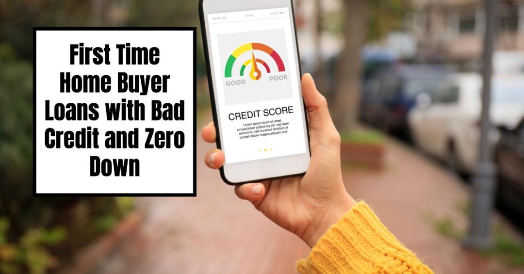 First Time Home Buyer Loans with Bad Credit and Zero Down Archives ...