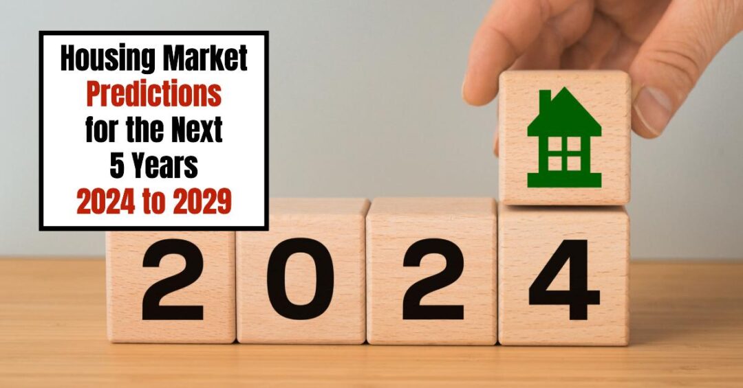 Housing Market Predictions for Next 5 Years: 2025 to 2029