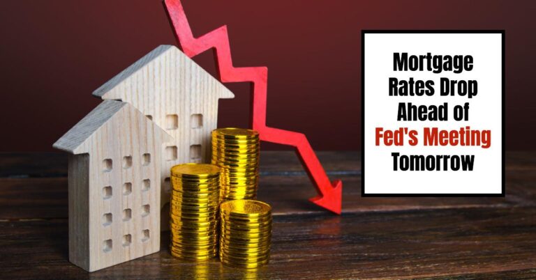 Mortgage Rates Drop Ahead of Fed's Meeting Tomorrow