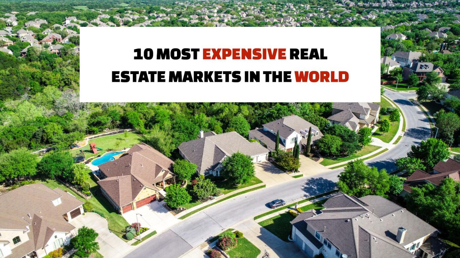 10 Most Expensive Real Estate Markets in the World (2025)
