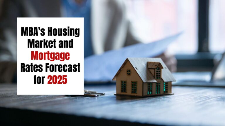 Housing Market and Mortgage Rates Forecast for 2025: MBA