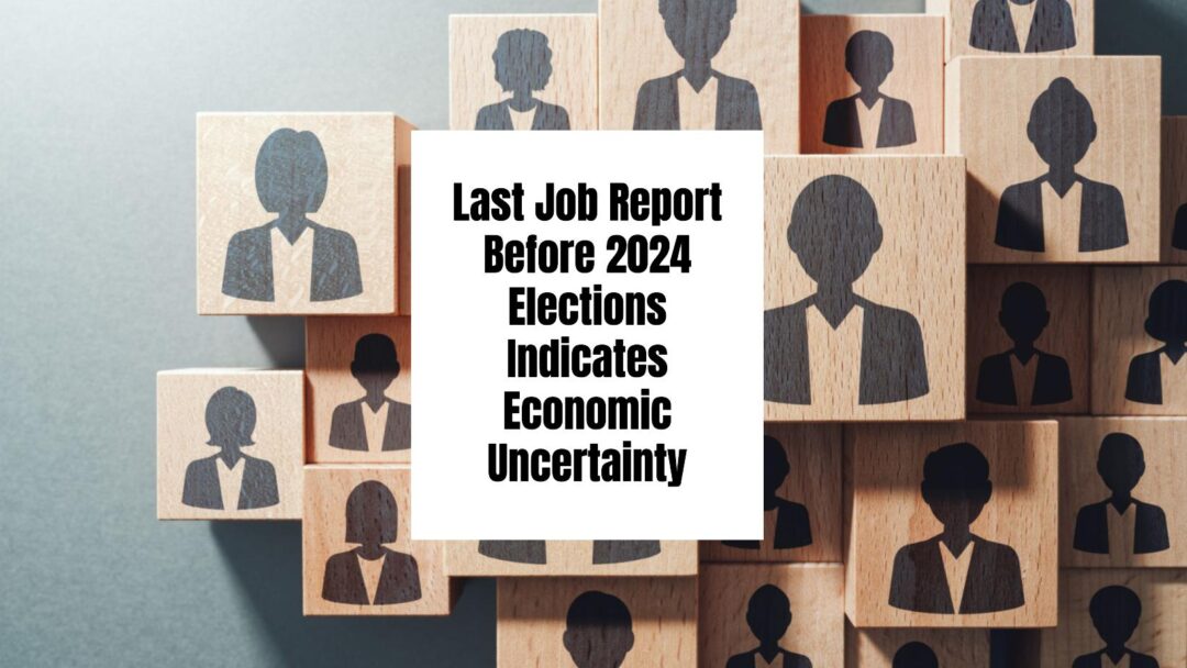 Job Report Before 2024 US Elections Indicates Economic Uncertainty