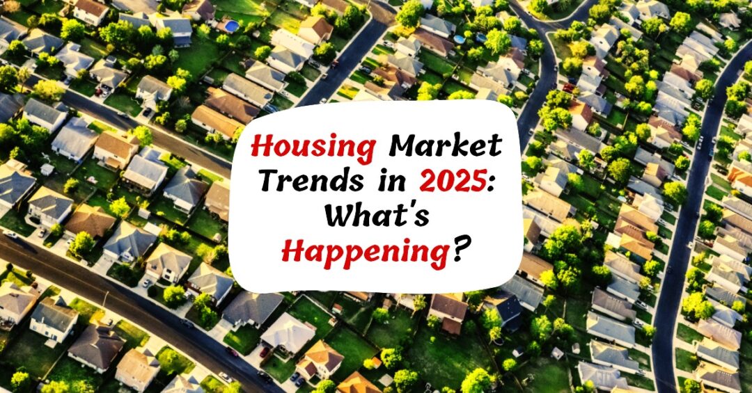 Housing Market Trends 2025: Sales, Prices, and Supply Analysis