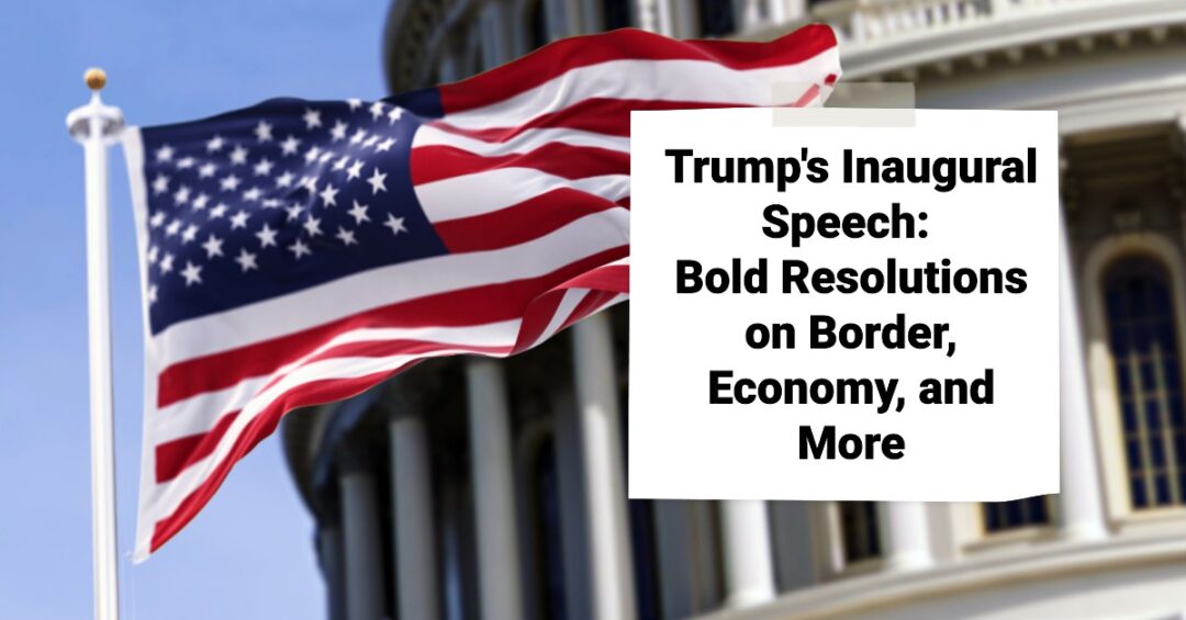 Trump's Inaugural Speech: Bold Plans on Border, Economy, and More