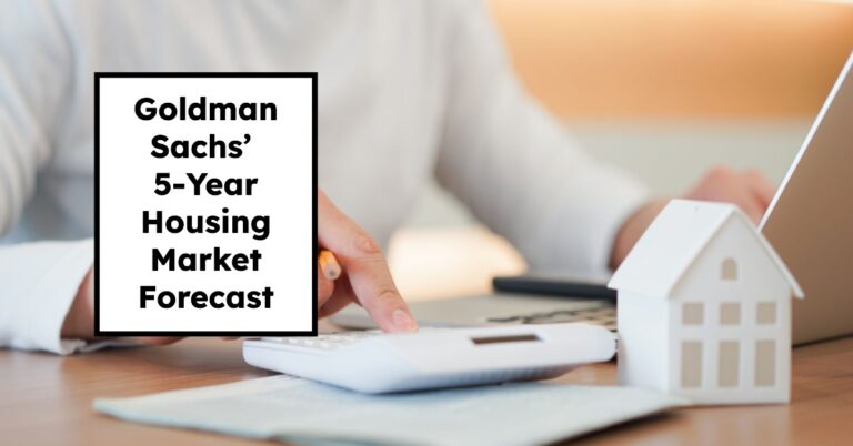 Goldman Sachs' 5-Year Housing Market Forecast Until 2027