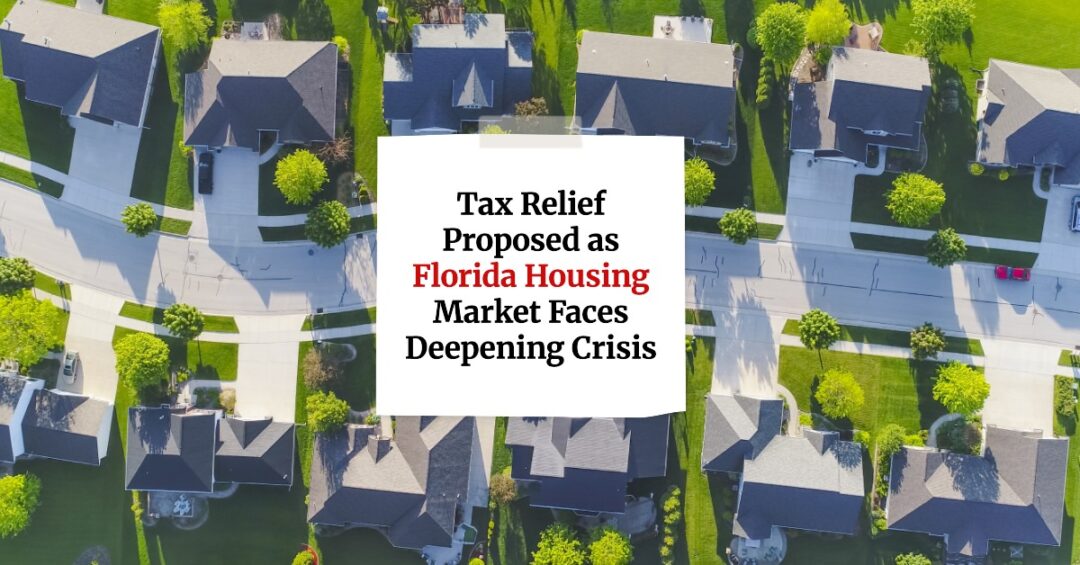 Tax Relief Proposed as Florida Housing Market Faces Deepening Crisis