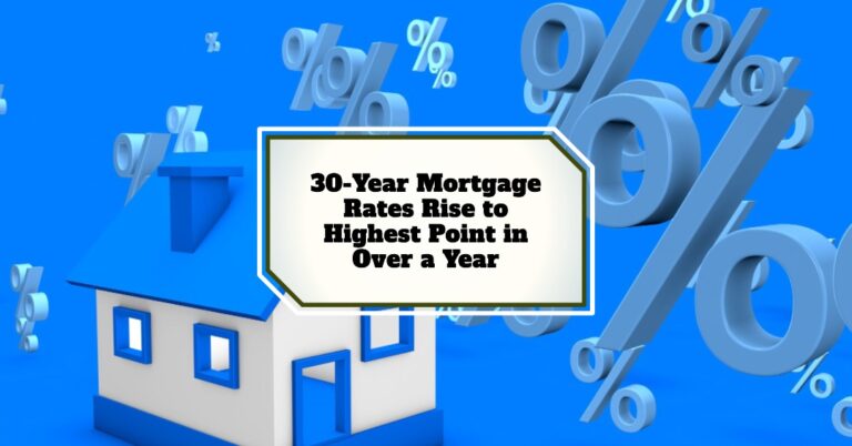 30-Year Mortgage Rates Rise to Highest Point in Over a Year