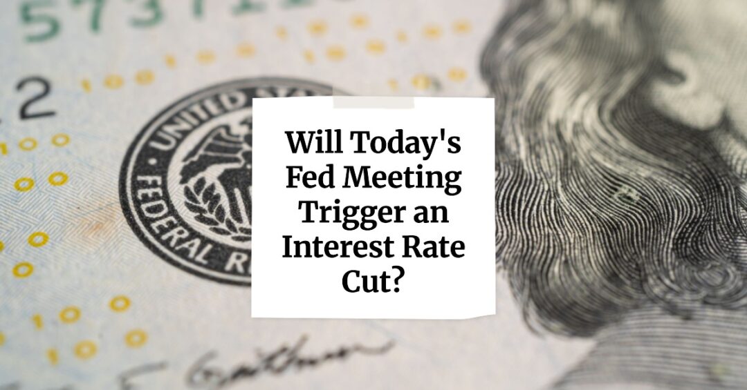 Will Today's Fed Meeting Trigger an Interest Rate Cut?
