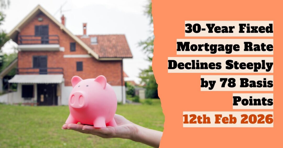 30-Year Fixed Mortgage Rate Falls Steeply by 78 Basis Points